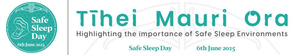 Te Rā Mokopuna - Safe Sleep Day 2025: Tihei Mauri Ora - Hāpai Te Hauora