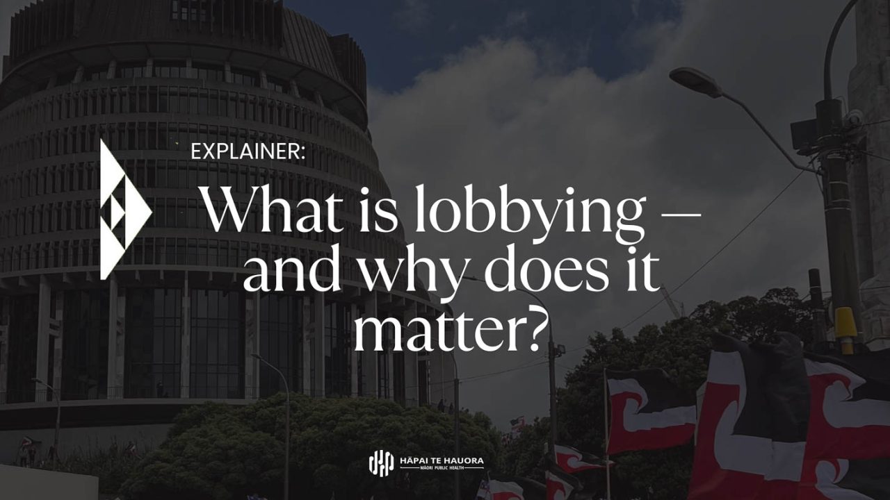 What is Lobbying - and Why Does It Matter? - Hāpai Te Hauora