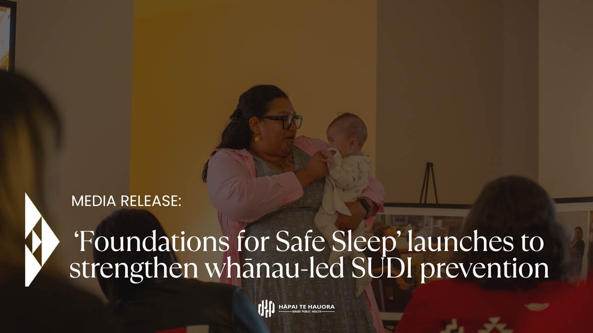 Hāpai Te Hauora launches ‘Foundations for Safe Sleep’ to strengthen ...